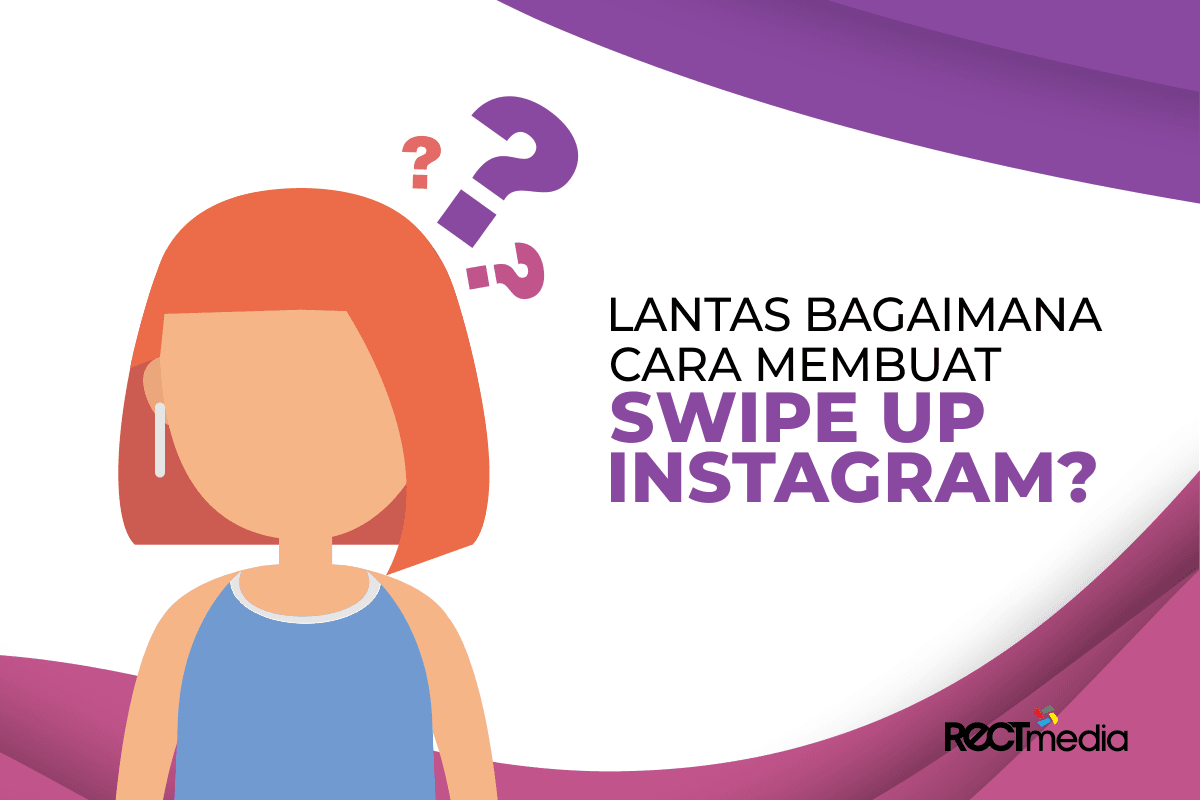Penasaran Dengan Cara Membuat Swipe Up Instagram, Gampang Kok! - PT ...