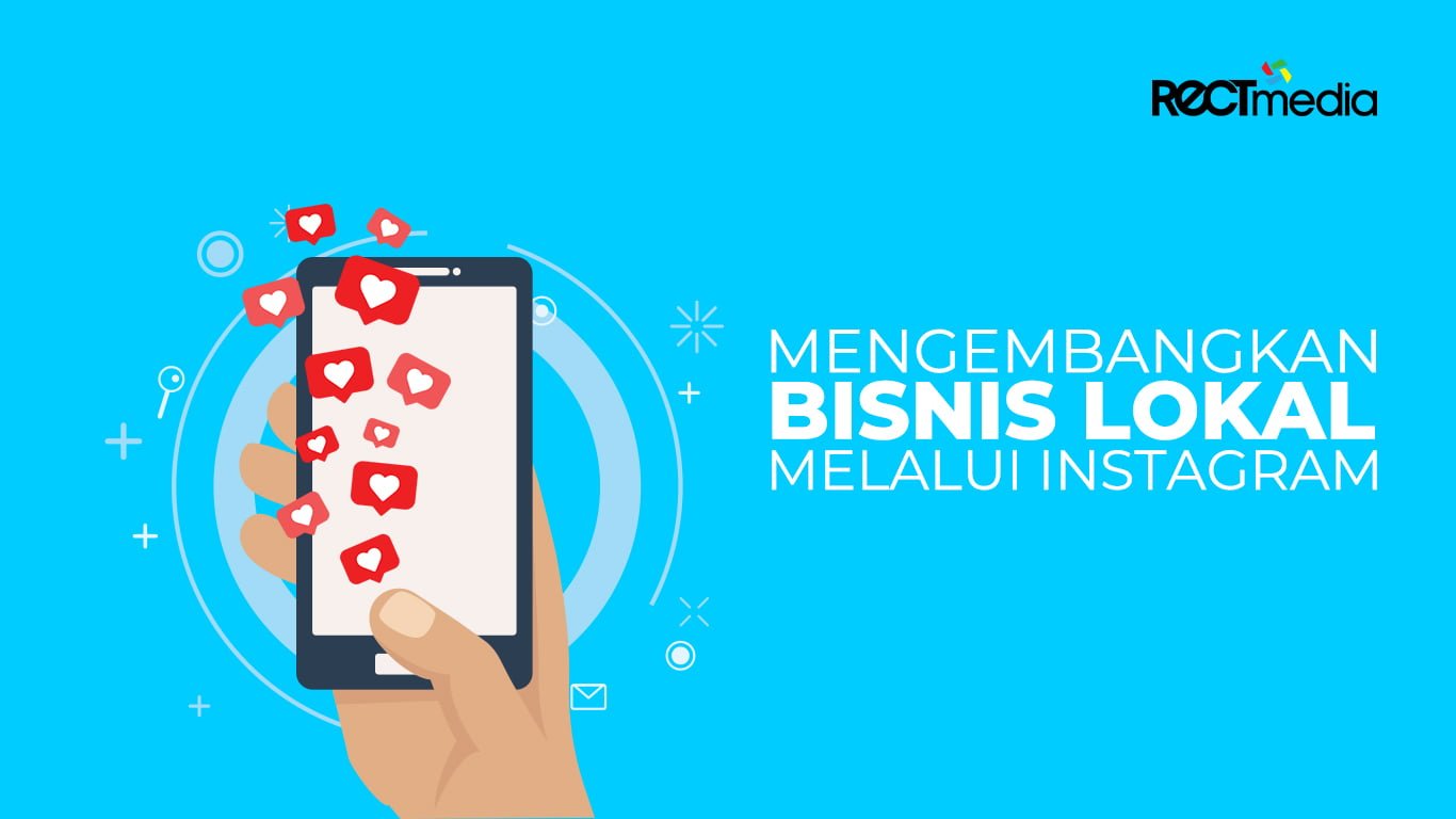 Mengembangkan Bisnis Lokal Melalui Instagram - PT Rect Media Komputindo