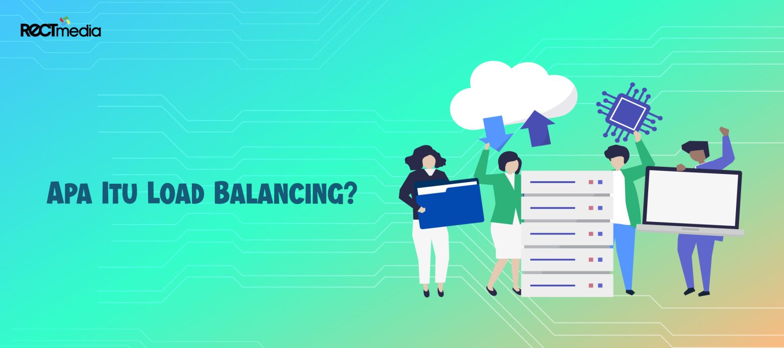 Pentingnya Load Balancing Untuk Menjaga Performa Server - PT Rect Media ...