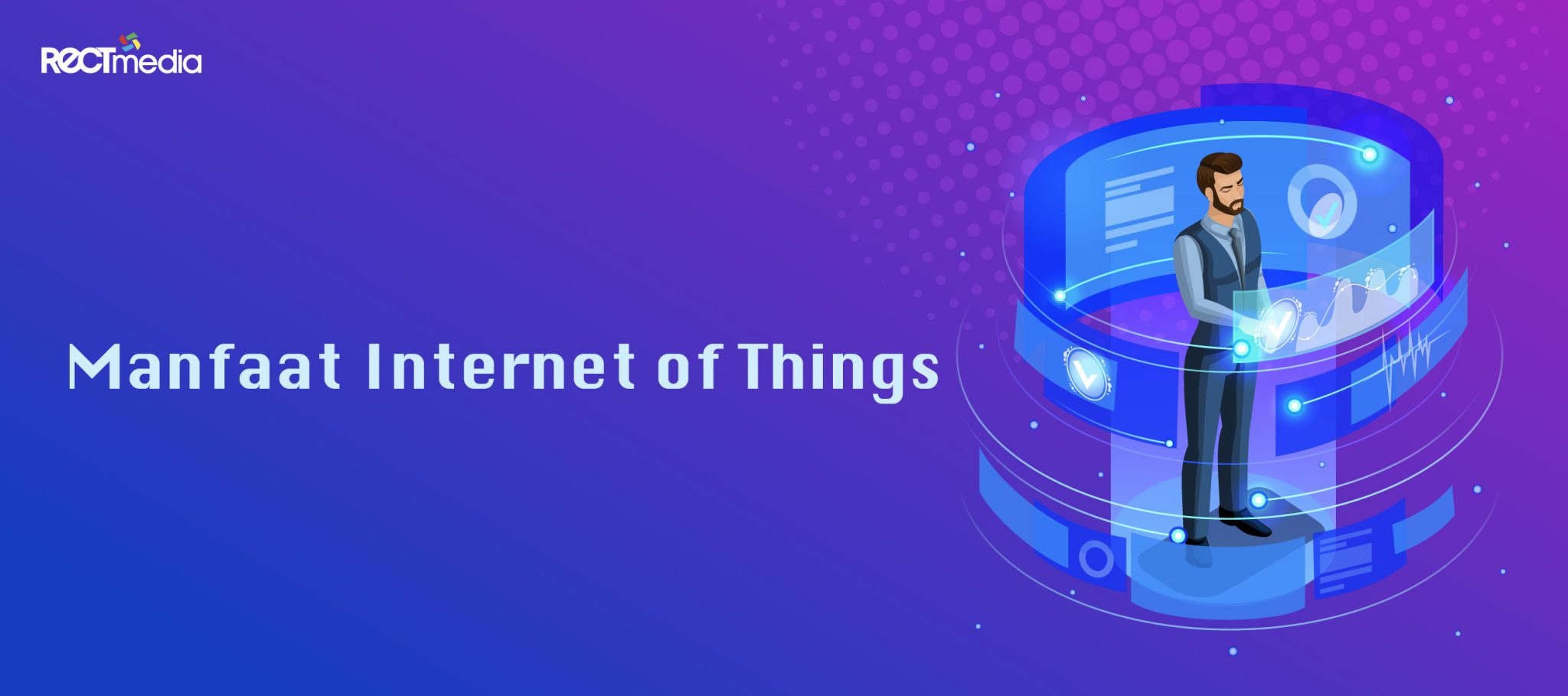 Mengenal Internet Of Things: Pengertian dan Manfaatnya - PT Rect Media Komputindo