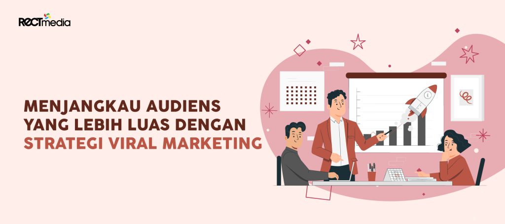 Menjangkau Audiens yang Lebih Luas dengan Strategi Viral Marketing - PT ...
