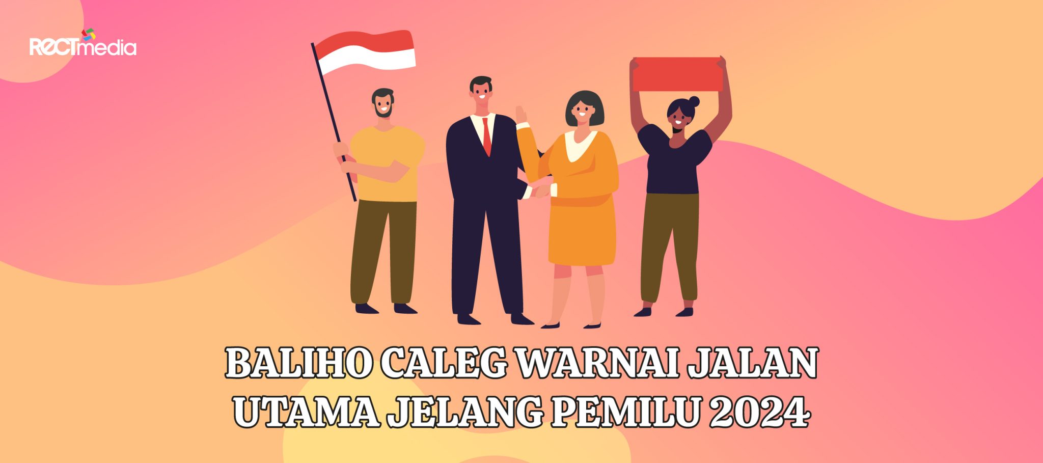 Baliho Caleg Warnai Jalan Utama Jelang Pemilu 2024 - PT Rect Media Komputindo